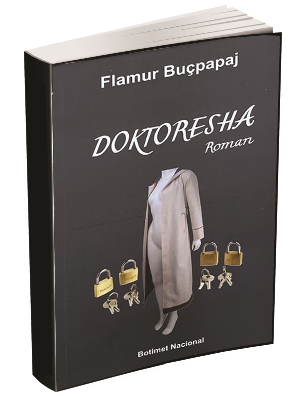Ekzaminimi i diktaturës në romanin ‘Doktoresha’ të Flamur Buçpapajt ...